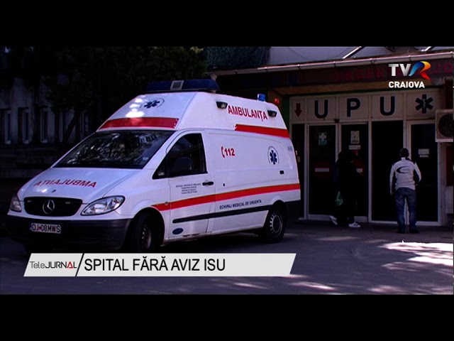SPITAL FĂRĂ AVIZ ISU - Stiri - TVR Craiova