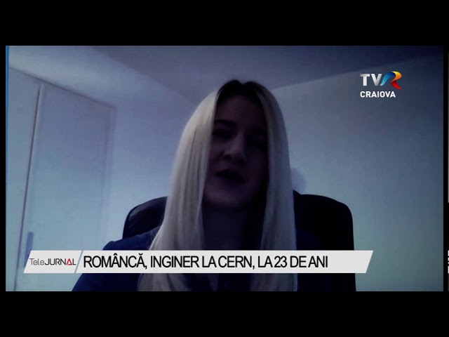 ROMÂNCĂ, INGINER LA CERN, LA 23 DE ANI - Stiri - TVR Craiova