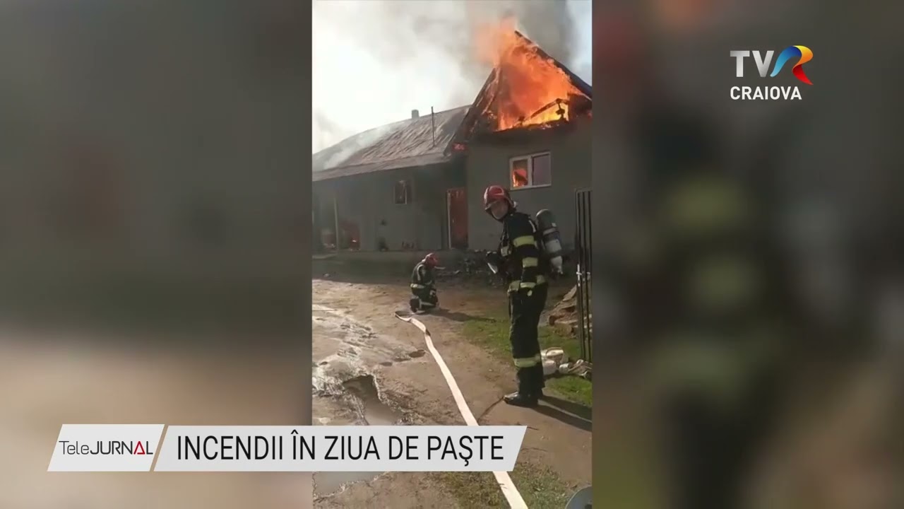 INCENDII ÎN ZIUA DE PAŞTE - Stiri - TVR Craiova
