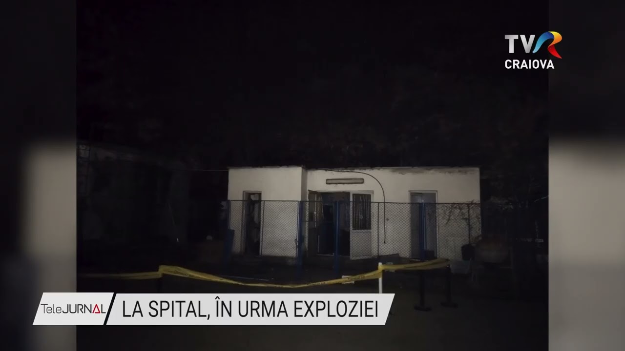 LA SPITAL, ÎN URMA EXPLOZIEI - Stiri - TVR Craiova