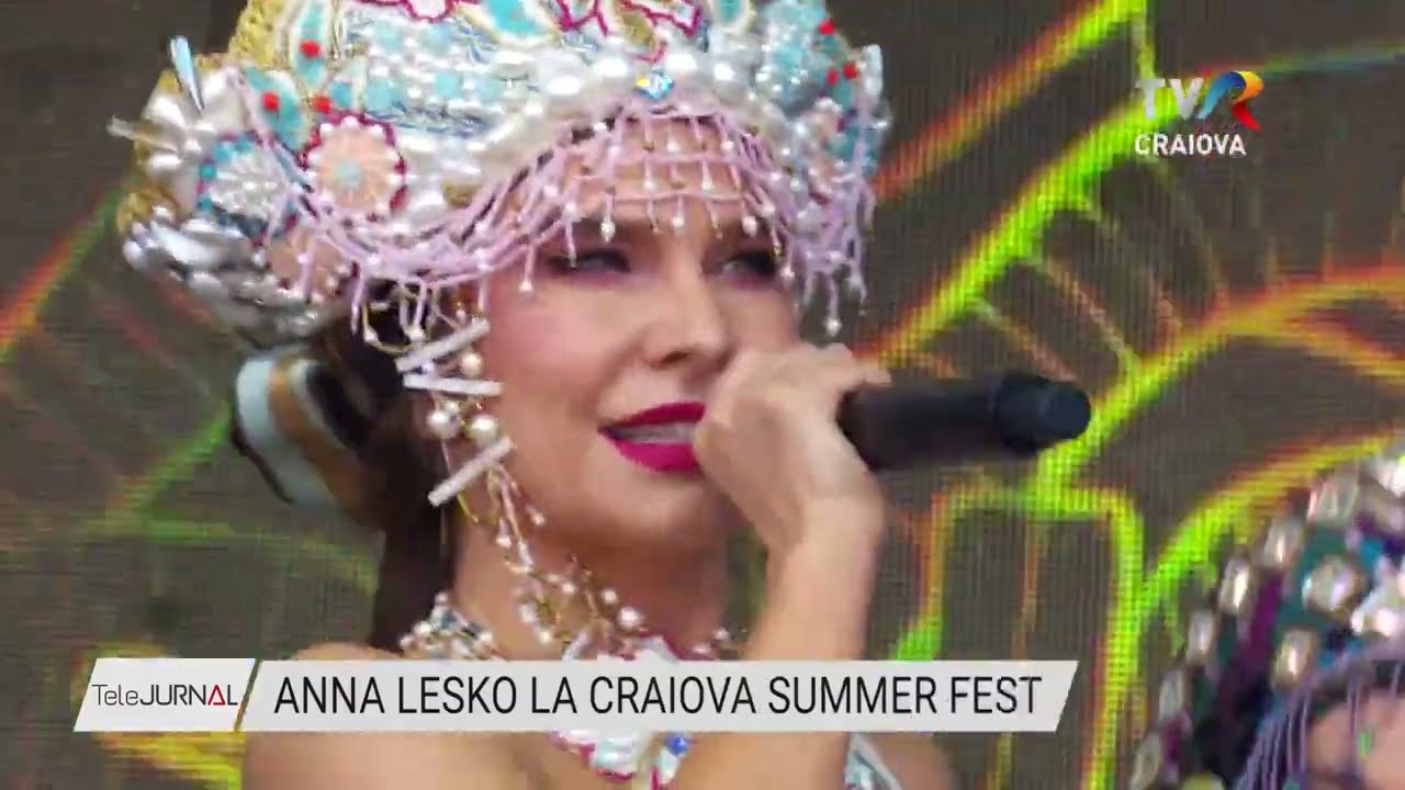 ANNA LESKO LA CRAIOVA SUMMER FEST - Stiri - TVR Craiova