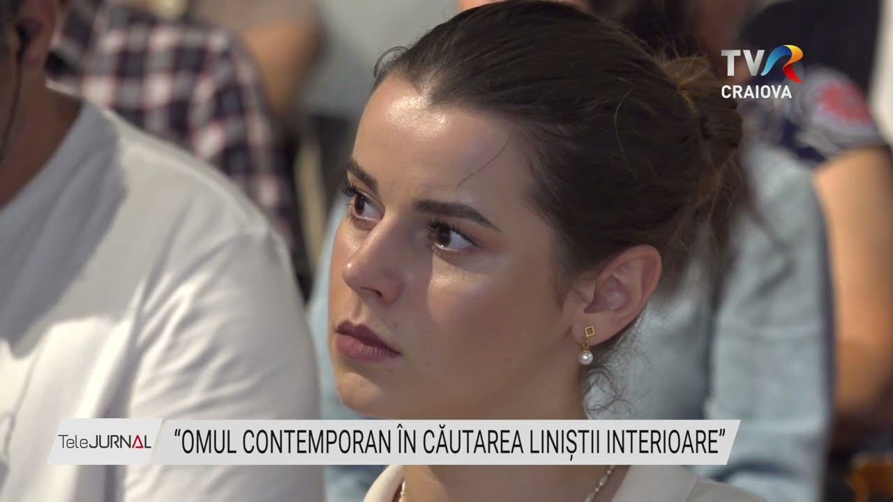 “OMUL CONTEMPORAN ÎN CĂUTAREA LINIȘTII INTERIOARE” - Stiri - TVR Craiova