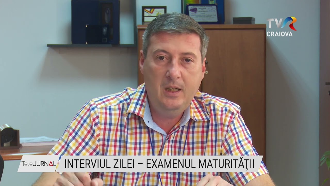 INTERVIUL ZILEI – EXAMENUL MATURITĂŢII - Stiri - TVR Craiova