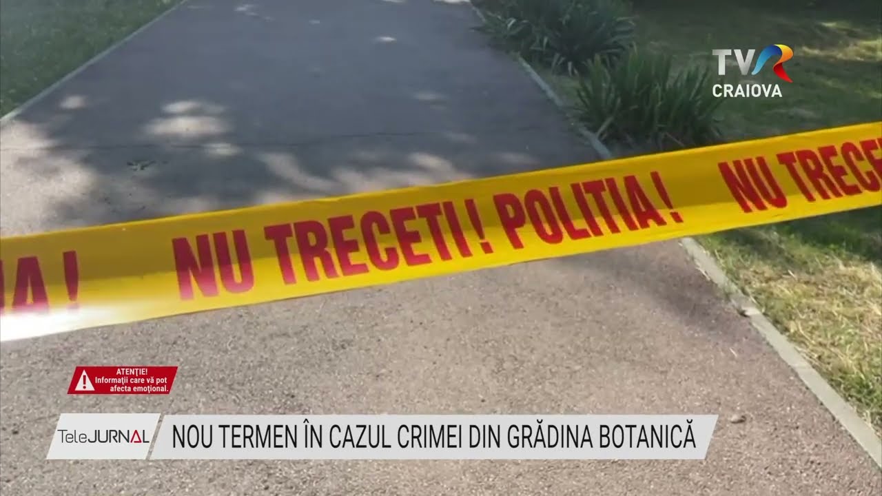 NOU TERMEN ÎN CAZUL CRIMEI DIN GRĂDINA BOTANICĂ - Stiri - TVR Craiova