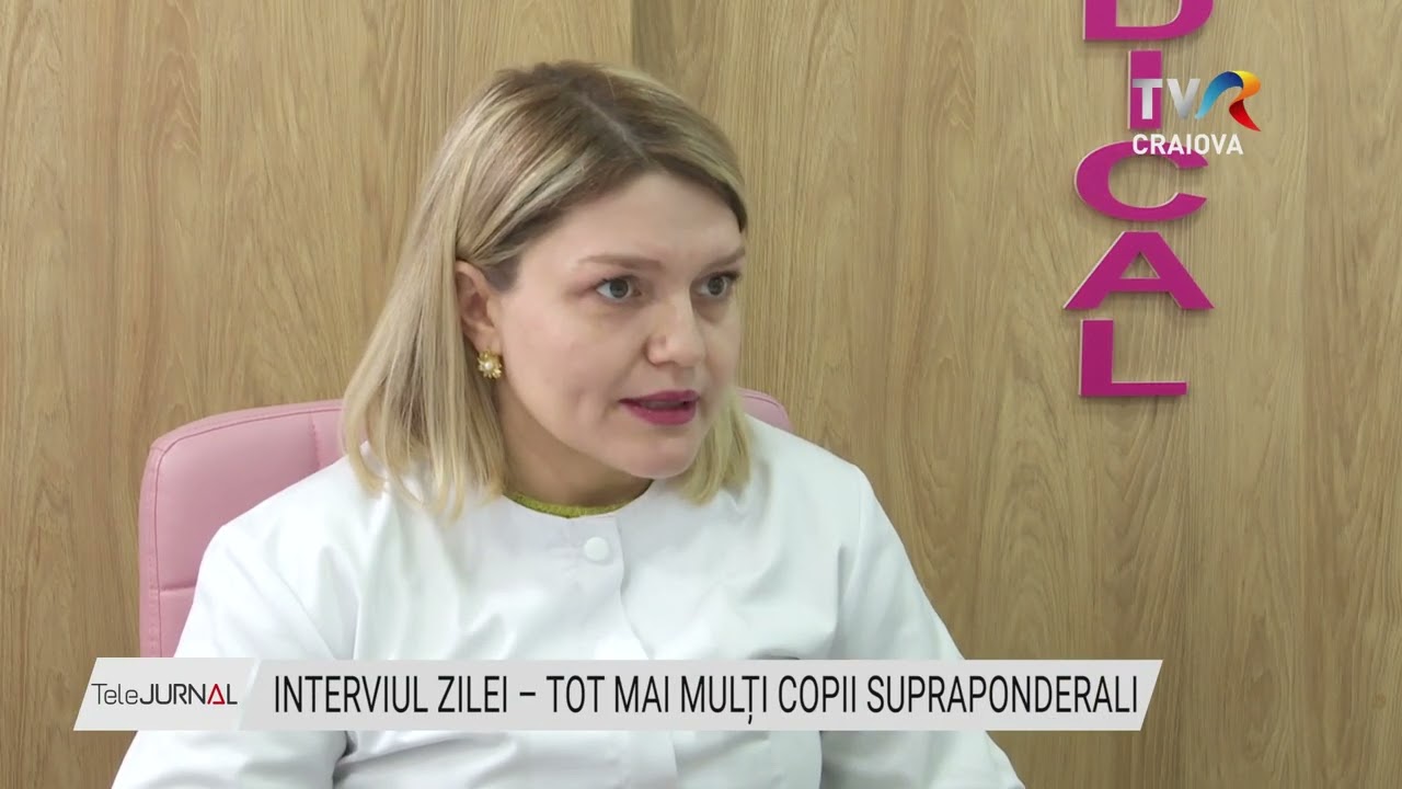 INTERVIUL ZILEI – TOT MAI MULȚI COPII SUPRAPONDERALI - Stiri - TVR Craiova