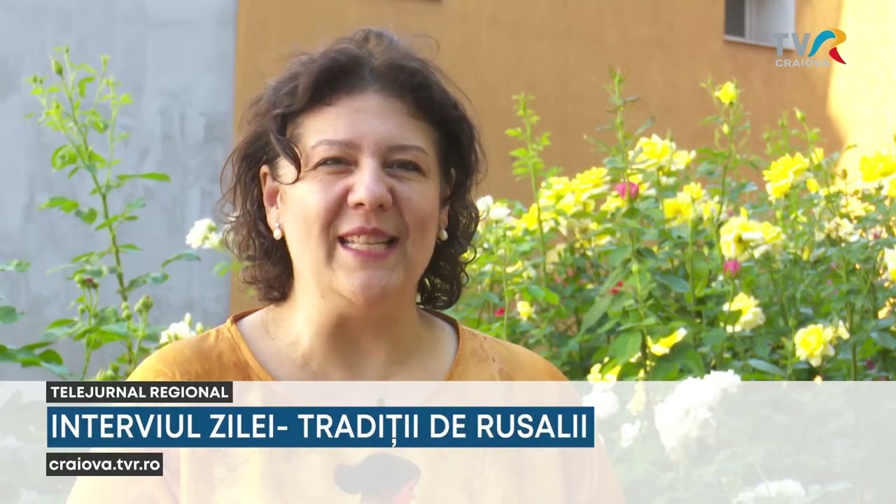 INTERVIUL ZILEI- TRADIȚII DE RUSALII - Stiri - TVR Craiova