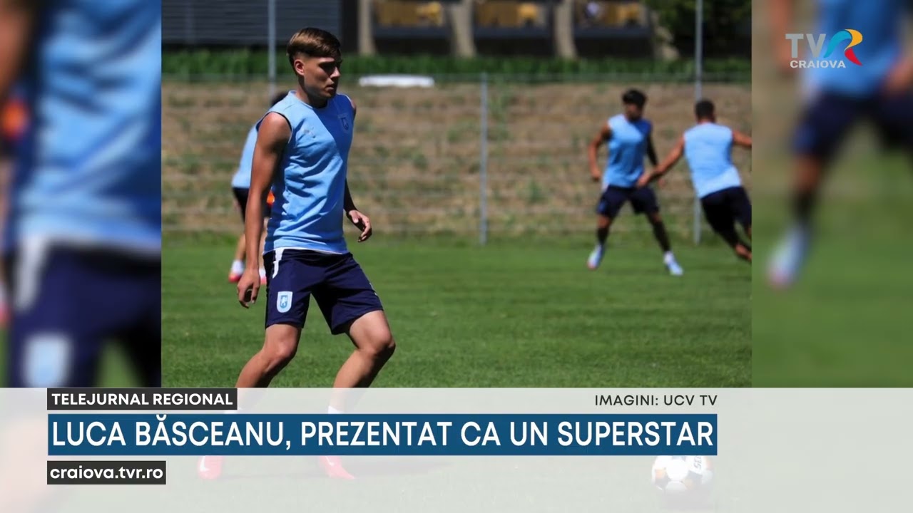 LUCA BĂSCEANU, PREZENTAT CA UN SUPERSTAR - Stiri - TVR Craiova